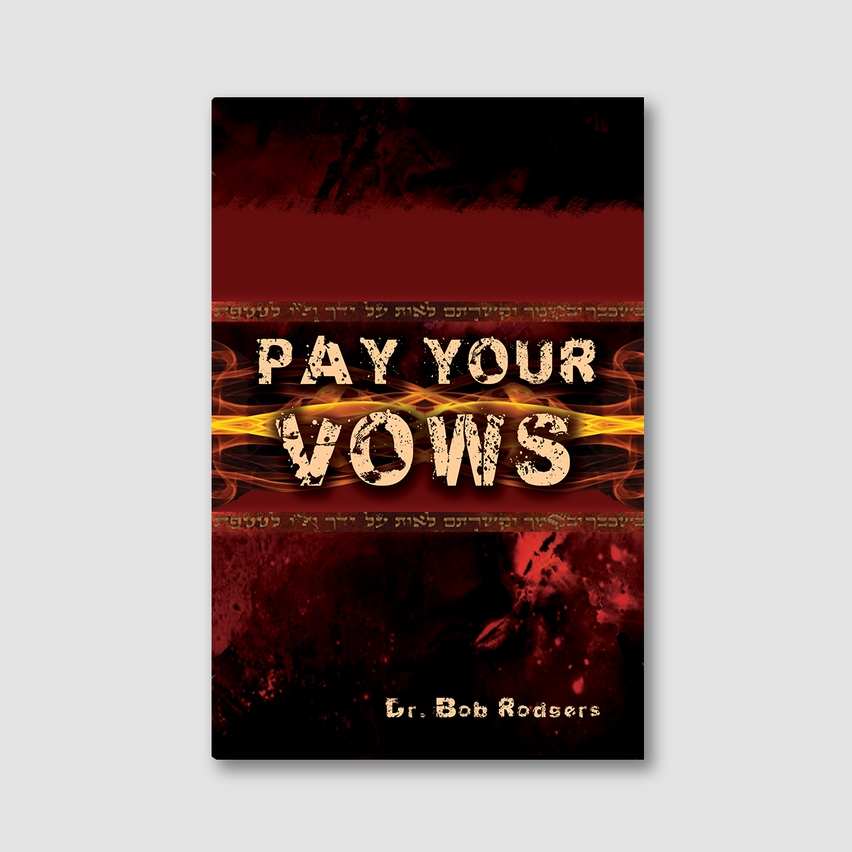 Pay Your Vows – Bob Rodgers Ministries